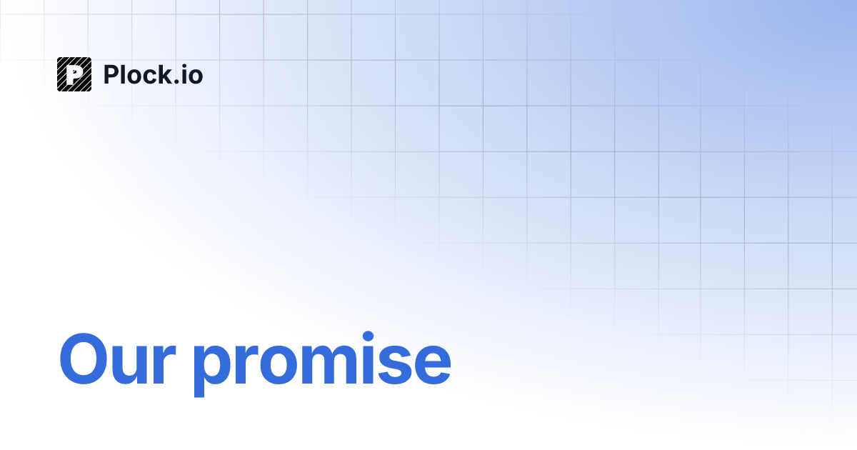 Our promise | Plock.io