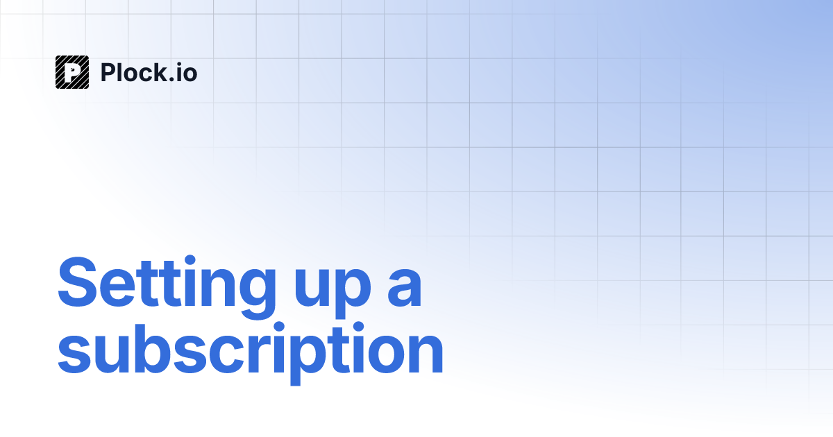 Setting up a subscription | Plock.io
